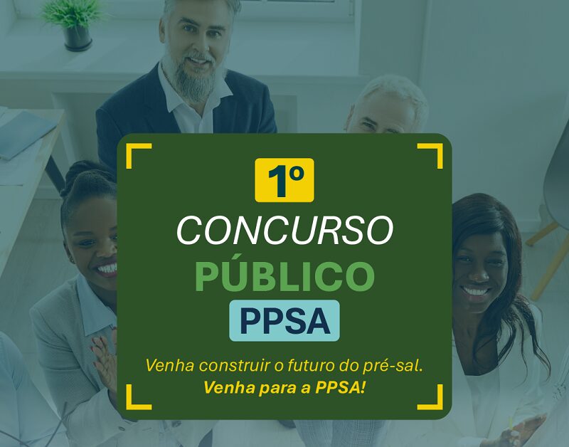 PPSA realizará seu primeiro concurso público para contratar 100 ...